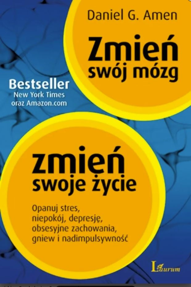 Zmień swój mózg zmień swoje życie Zmień swój mózg zmień swoje życie